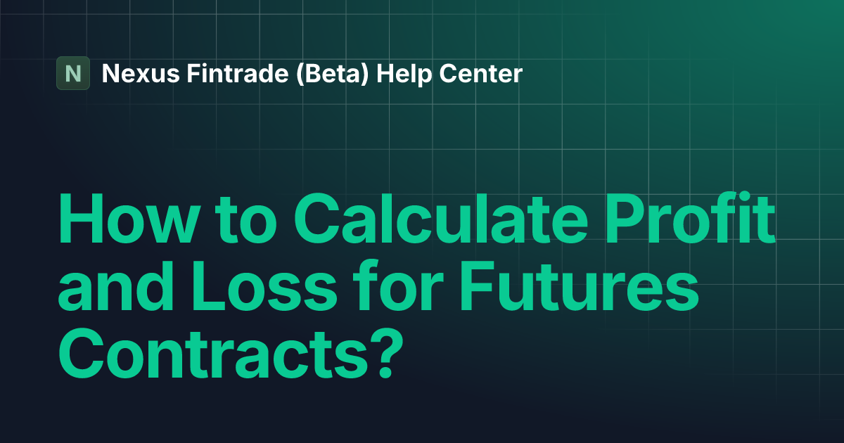 How to Calculate Profit and Loss for Futures Contracts? | Nexus ...
