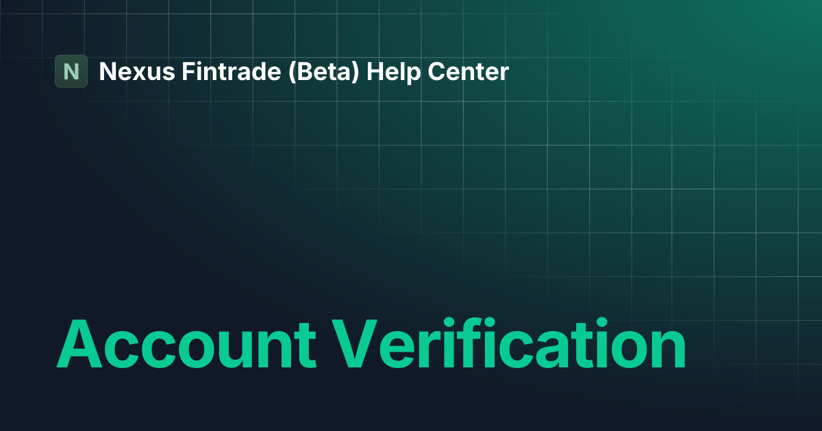 Account Verification | Nexus Fintrade (Beta) Help Center